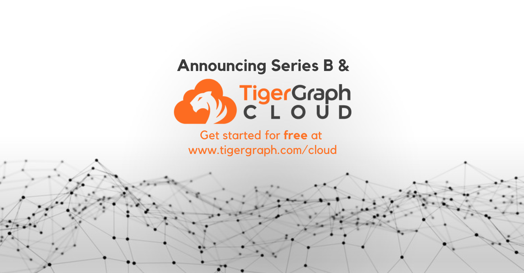 Announcing TigerGraph Cloud, the First Native Graph Database-As-A-Service and $32 Million in ...